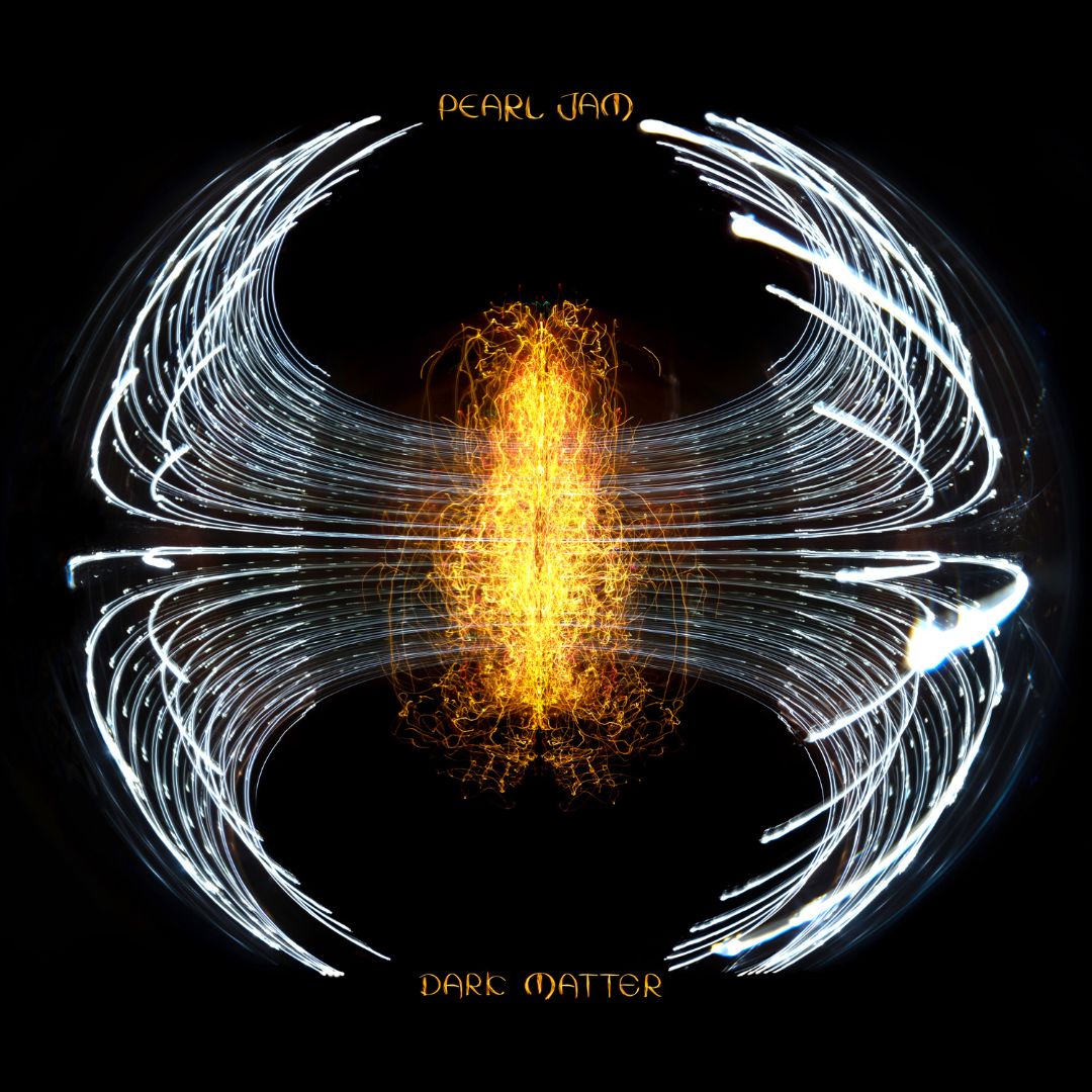 Album: Pearl Jam - Dark Matter - Dark Matter is immediate and ferocious Album: Pearl Jam - Dark Matter - Dark Matter is immediate and ferocious